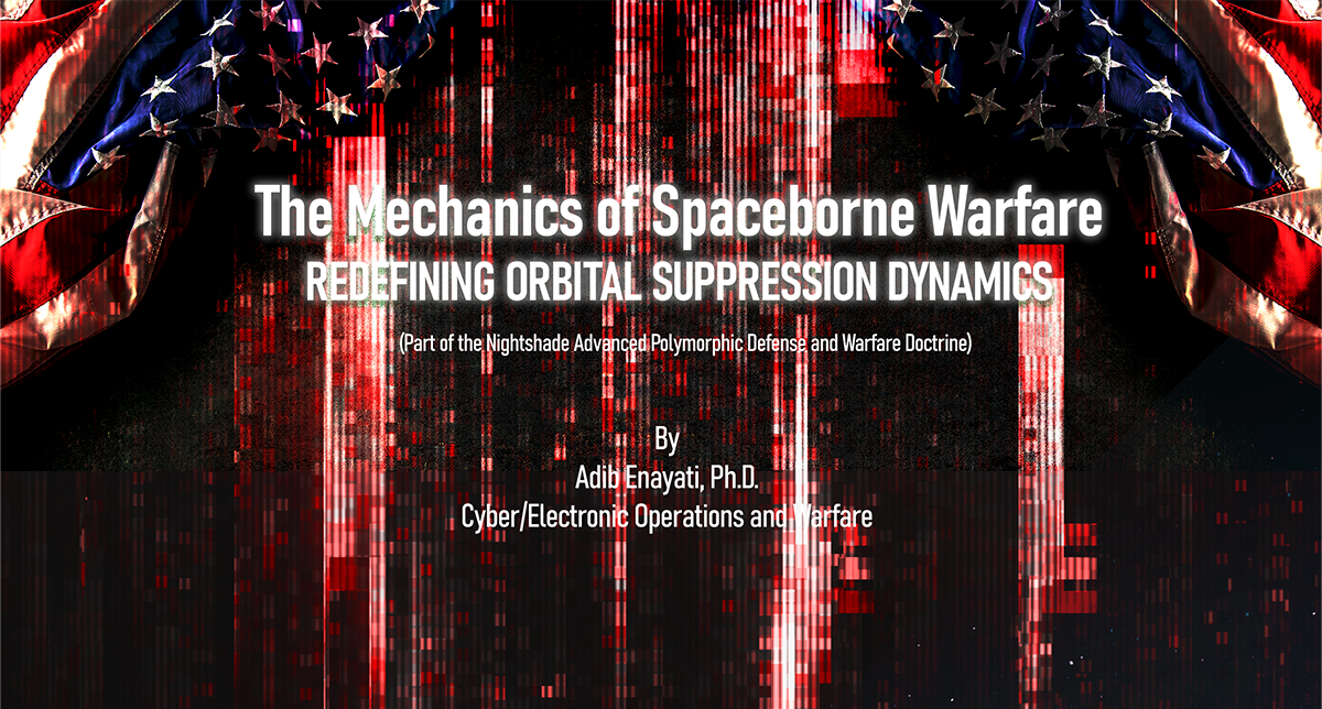Redefining Spaceborne Warfare: Dr. Adib Enayati's Orbital Suppression ...