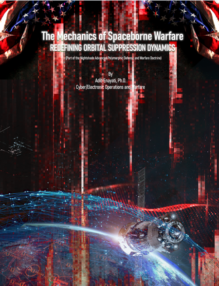 Redefining Spaceborne Warfare: Dr. Adib Enayati's Orbital Suppression ...